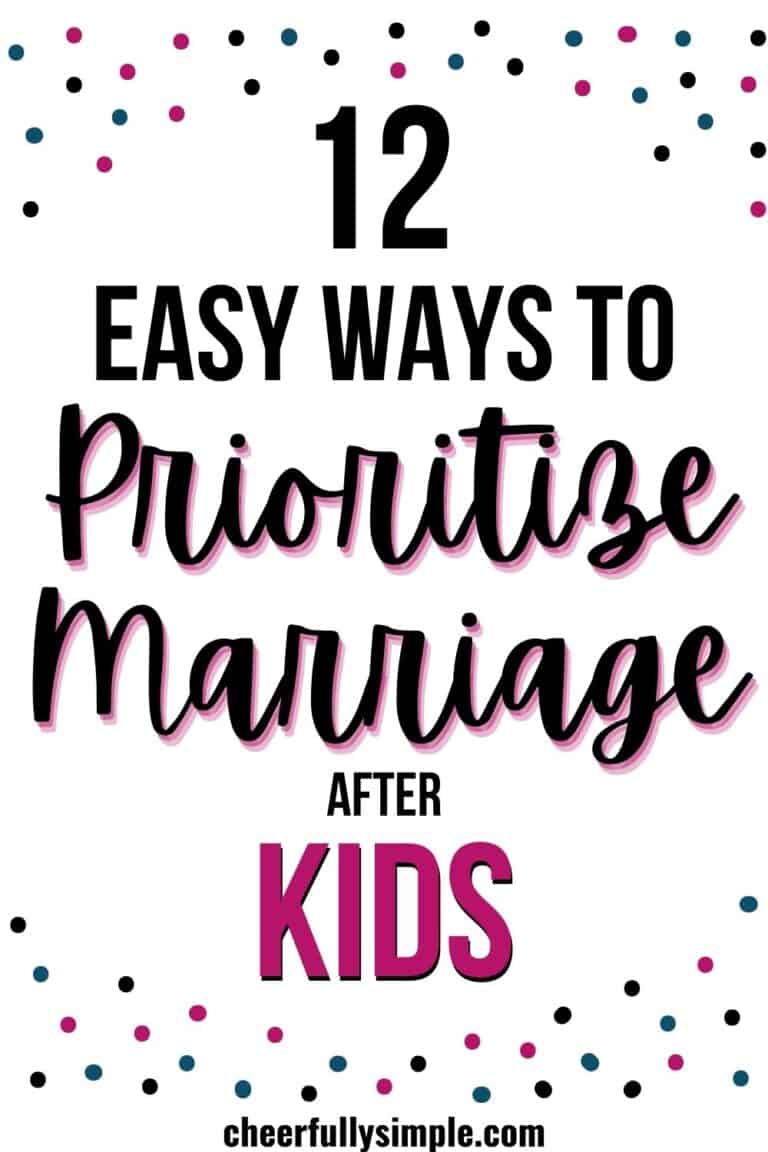 How to Prioritize Marriage After Kids 2025 - Cheerfully Simple