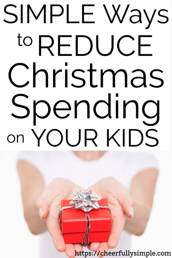 15 Ways to Reduce Christmas Spending on Your Kids 2026 - Cheerfully Simple