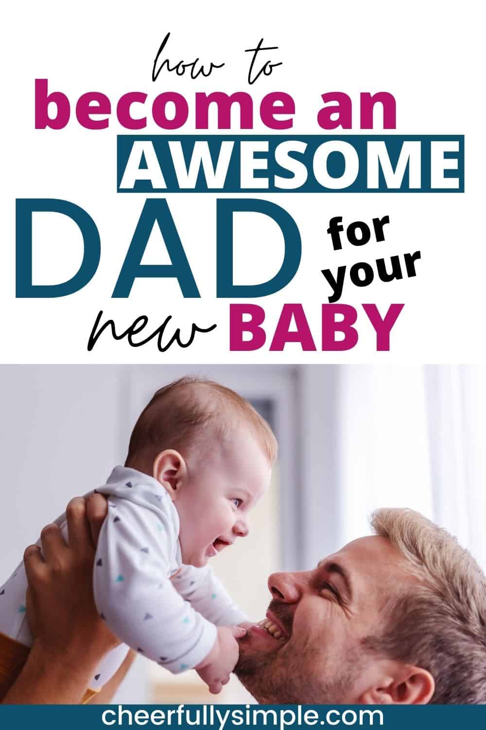 Awesome Tips for a New Dad 2025 - Cheerfully Simple
