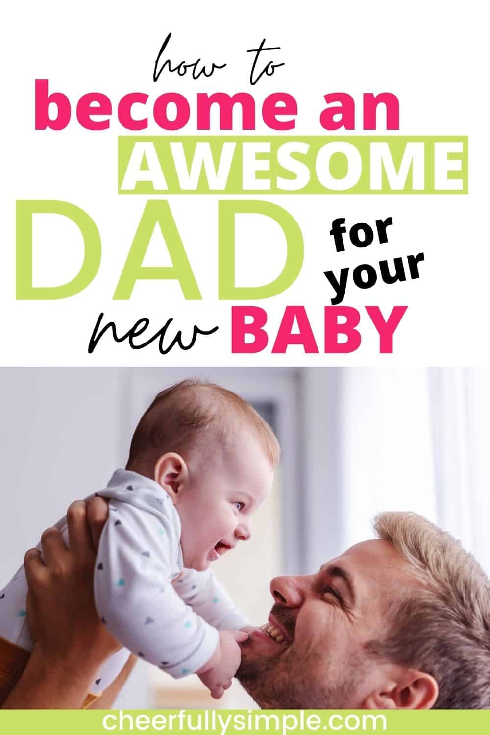 Awesome Tips for a New Dad 2025 - Cheerfully Simple