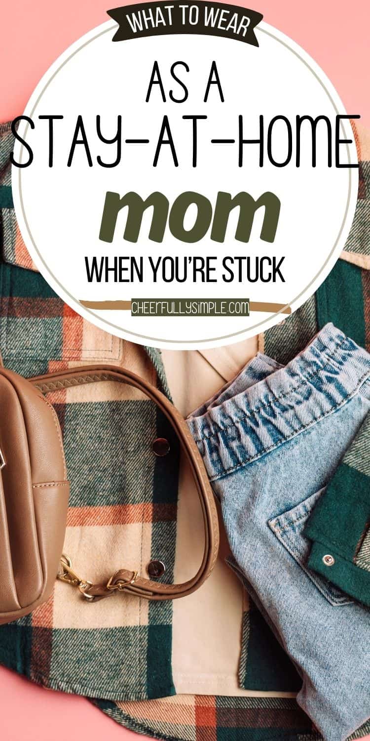 What to Wear as a Stay at Home Mom 2026 - Cheerfully Simple